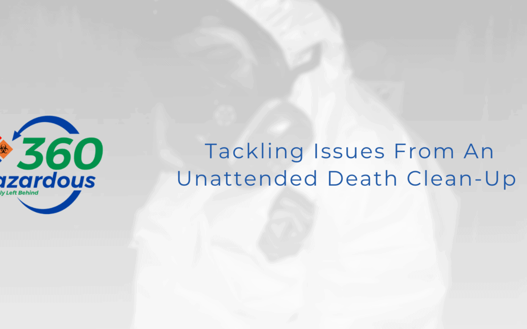 Tackling Issues From An Unattended Death Cleanup - 360 Hazardous Cleanup