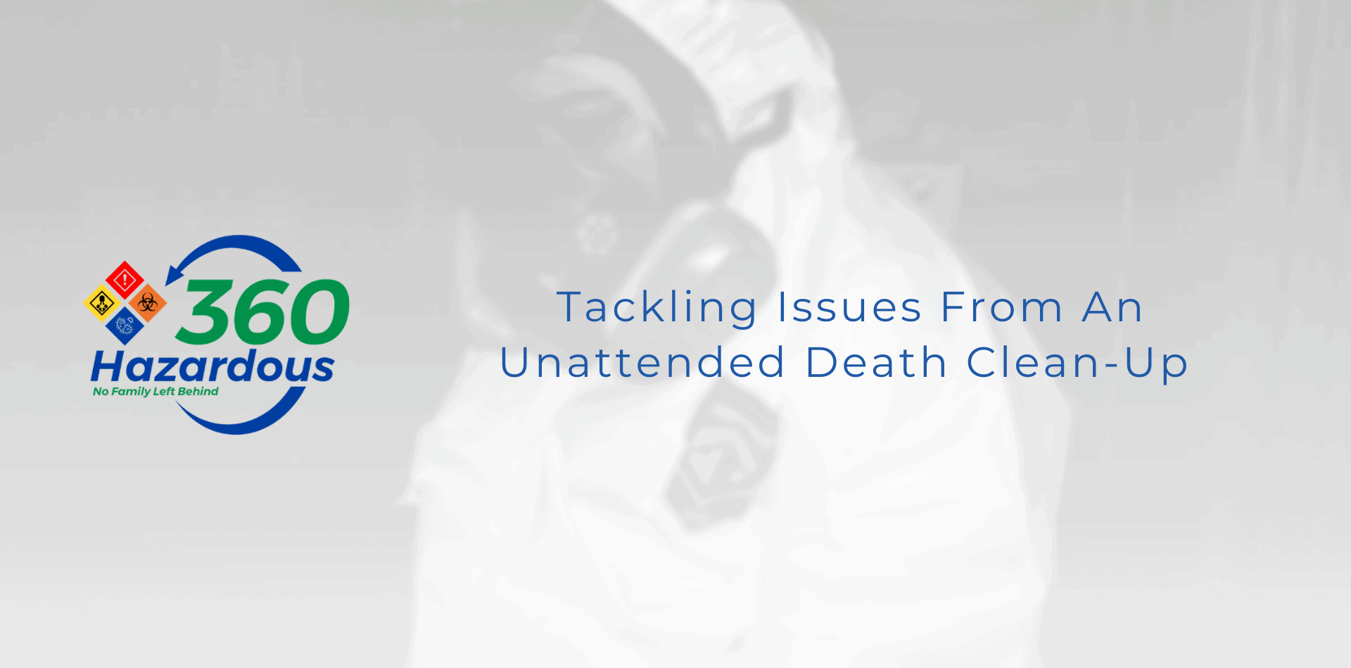 Tackling Issues From An Unattended Death Cleanup - 360 Hazardous Cleanup