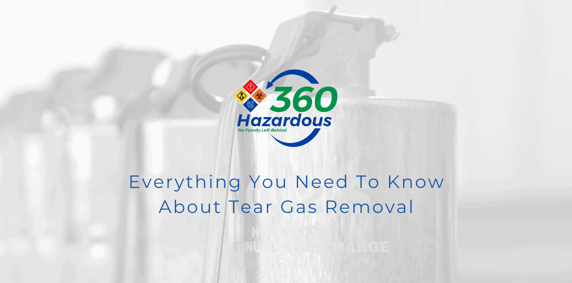 Everything You Need To Know About Tear Gas Removal - 360 Hazardous Cleanup